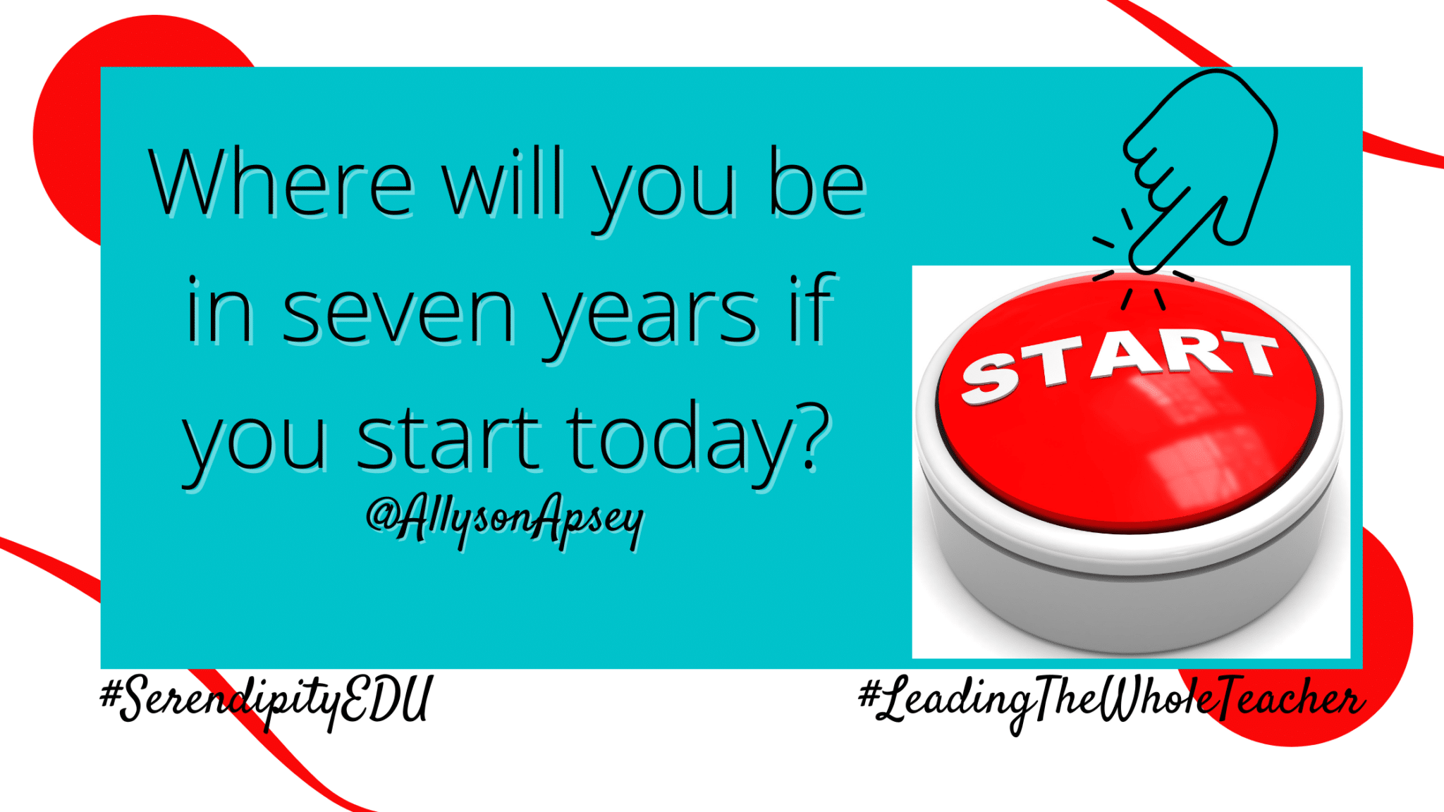 Where will you be in seven years if you start today? - Allyson Apsey